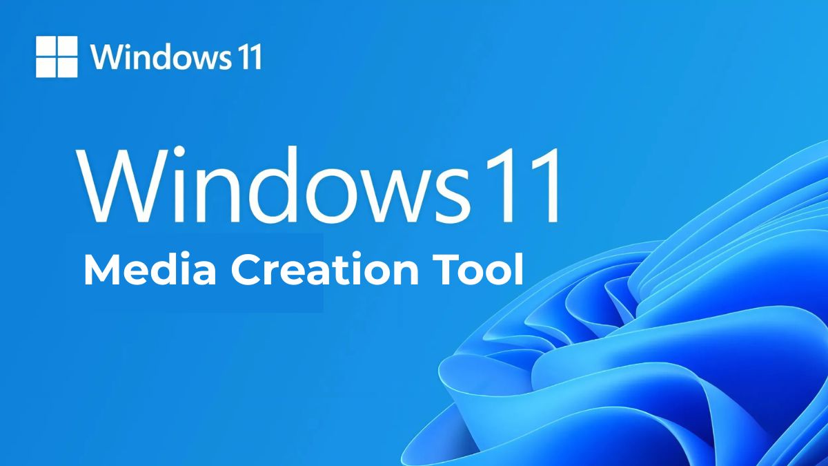 Hướng dẫn tải và sử dụng Windows 11 Media Creation Tool